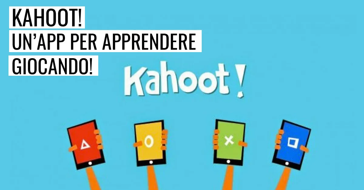 Kahoot! un’app per apprendere giocando! - Psicologia e Apprendimento ...
